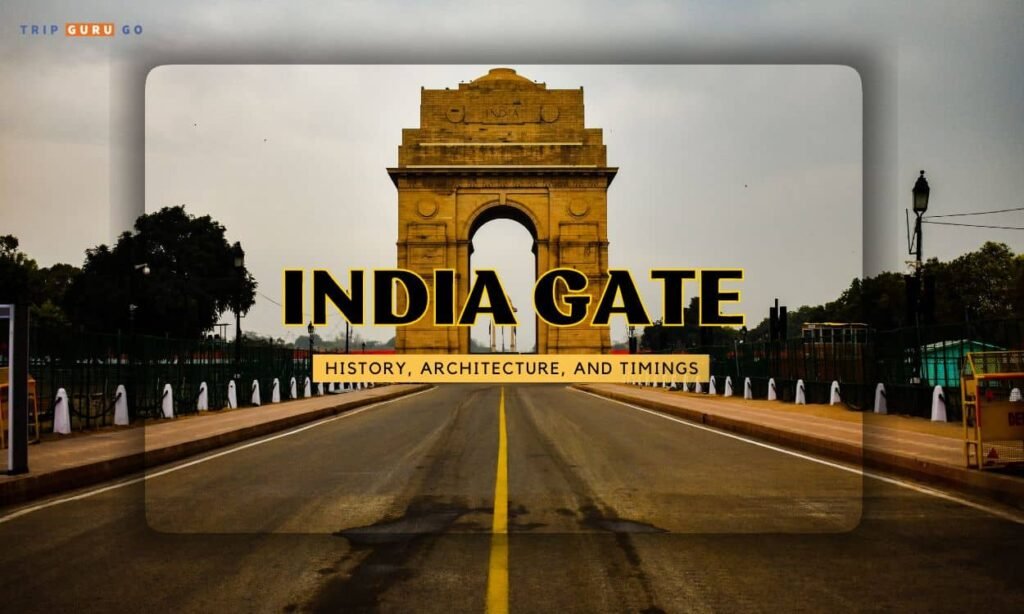 India Gate Delhi Guide: Timings, Metro Station, Ticket Price | Trip Guru Go